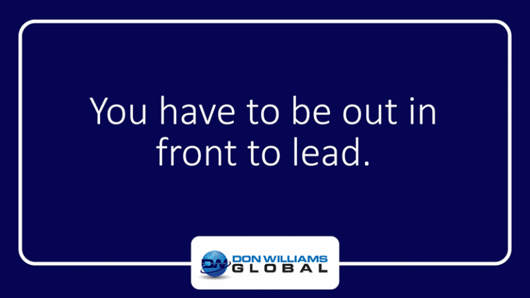 You Have to Be Out Front to Lead